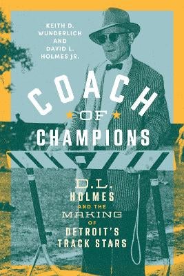 Coach of Champions by Keith D Wunderlich, David L Holmes | Paper Plus