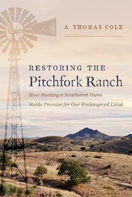 Restoring the Pitchfork Ranch by A. Thomas Cole | Paper Plus
