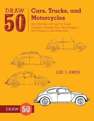 Draw 50 Cars, Trucks, and Motorcycles by L Ames | Paper Plus