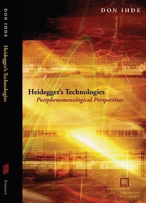 Heidegger's Technologies by Don Ihde | Paper Plus