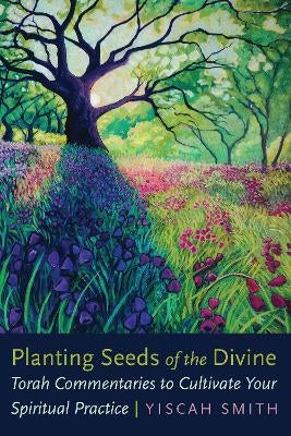 Planting Seeds of the Divine by Yiscah Smith | Paper Plus