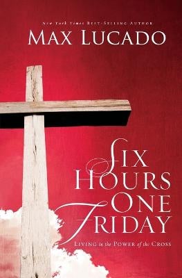 Six Hours One Friday by Max Lucado | Paper Plus