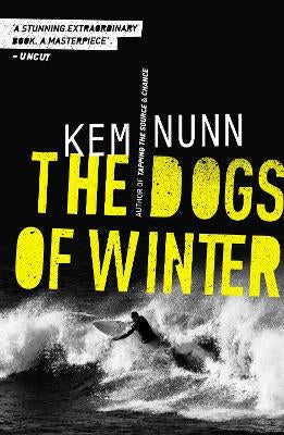 The Dogs Of Winter by Kem Nunn | Paper Plus