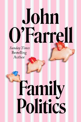 Family Politics by John O'Farrell | Paper Plus