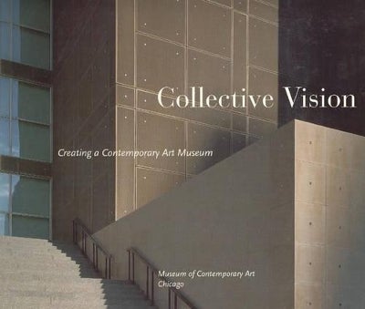 Collective Vision – Creating a Contemporary Art Museum by Chicago ...