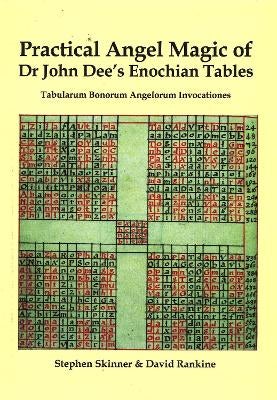 Practical Angel Magic of Dr John Dee's Enochian Tables by Dr Stephen ...