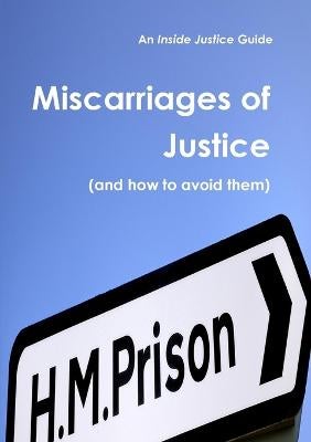 Miscarriages of Justice (and how to avoid them) by Inside Justice ...