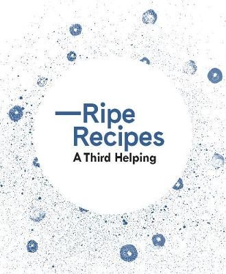 Ripe Recipes A Third Helping by Angela Redfern | Paper Plus