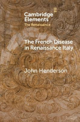 The French Disease in Renaissance Italy by John Henderson | Paper Plus