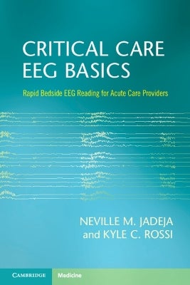 Critical Care EEG Basics by Neville M. Jadeja, Kyle C. Rossi | Paper Plus