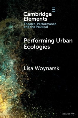 Performing Urban Ecologies by Lisa Woynarski | Paper Plus