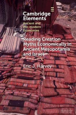 Reading Creation Myths Economically in Ancient Mesopotamia and Israel ...
