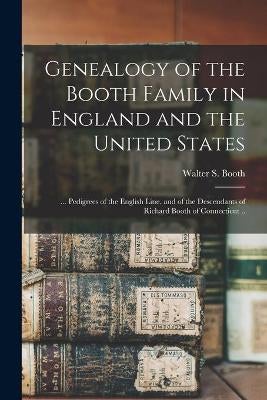 Genealogy of the Booth Family in England and the United States ...