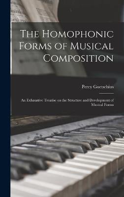 The Homophonic Forms of Musical Composition by Percy 1853-1943 ...