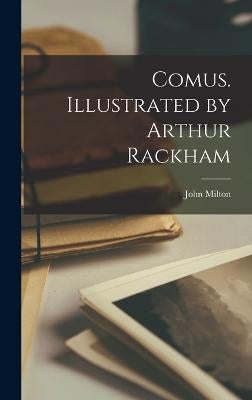 Comus. Illustrated by Arthur Rackham by John Milton | Paper Plus