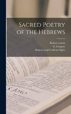 Sacred Poetry of the Hebrews by G Gregory, Robert Lowth | Paper Plus