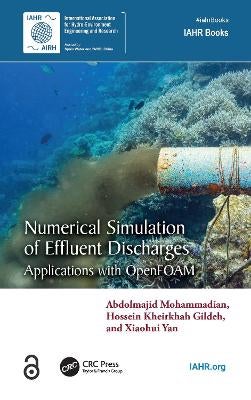 Numerical Simulation of Effluent Discharges by Abdolmajid Mohammadian, Hossein Kheirkhah Gildeh ...