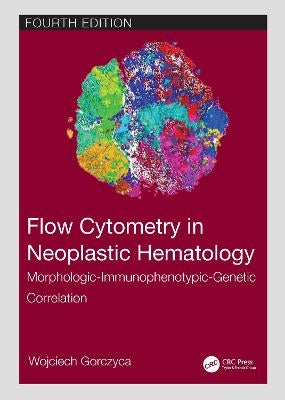 Flow Cytometry in Neoplastic Hematology by Wojciech Gorczyca | Paper Plus