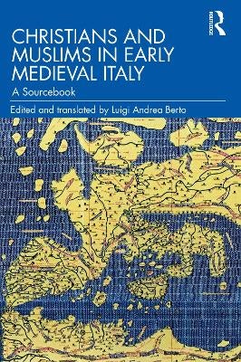 Christians and Muslims in Early Medieval Italy by Luigi Andrea Berto ...