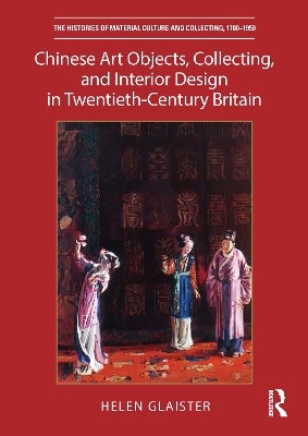 Chinese Art Objects, Collecting, and Interior Design in Twentieth ...