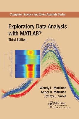 Exploratory Data Analysis with MATLAB by Wendy L. Martinez, Angel R. Martinez, Jeffrey Solka ...