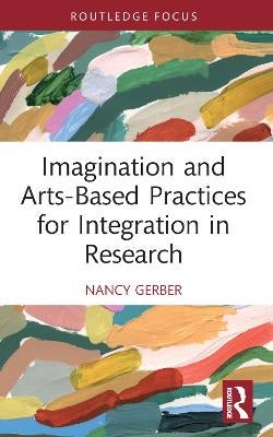 Imagination and Arts-Based Practices for Integration in Research by ...