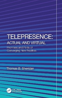 Telepresence: Actual and Virtual by Thomas B. Sheridan | Paper Plus
