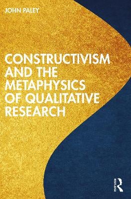 Constructivism and the Metaphysics of Qualitative Research by John ...