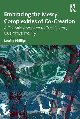 Embracing the Messy Complexities of Co-Creation by Louise Phillips ...