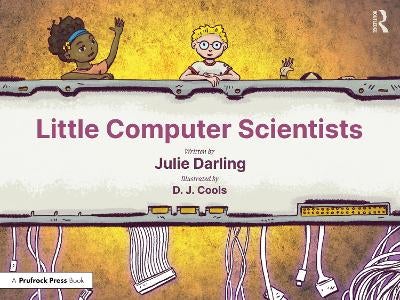 Little Computer Scientists by Julie Darling, D. J. Cools | Paper Plus