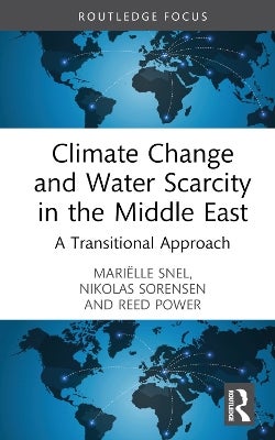 Climate Change and Water Scarcity in the Middle East by Mariëlle Snel, Nikolas Sorensen, Reed ...