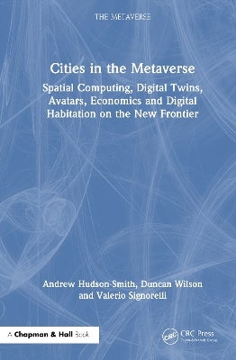 Cities in the Metaverse by Andrew Hudson-Smith, Duncan Wilson, Valerio ...
