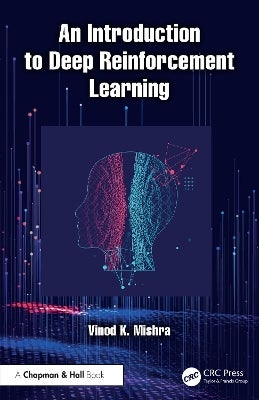 An Introduction to Deep Reinforcement Learning by Vinod K. Mishra ...