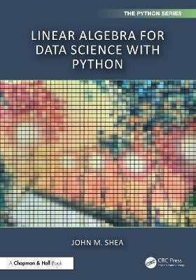 Linear Algebra for Data Science with Python by John M. Shea | Paper Plus