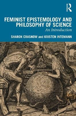 Feminist Epistemology and Philosophy of Science by Sharon Crasnow ...