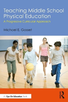 Teaching Middle School Physical Education by Michael E. Gosset | Paper Plus
