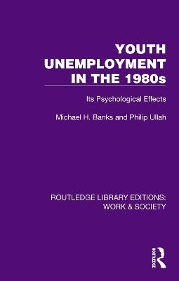 Youth Unemployment in the 1980s by Michael H. Banks, Philip Ullah ...