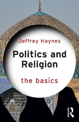 Politics and Religion: The Basics by Jeffrey Haynes | Paper Plus
