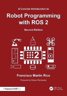 A Concise Introduction to Robot Programming with ROS 2 by Francisco Martín Rico | Paper Plus