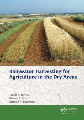 Rainwater Harvesting for Agriculture in the Dry Areas by Theib Y. Oweis ...