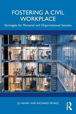 Fostering a Civil Workplace by Jo Henry, Richard Moniz | Paper Plus