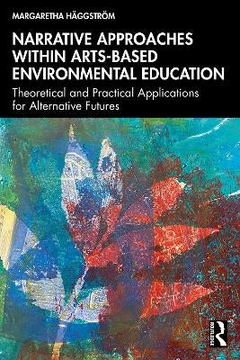 Narrative Approaches within Arts-based Environmental Education by ...