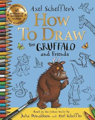 How to Draw The Gruffalo and Friends by Axel Scheffler, Julia Donaldson ...