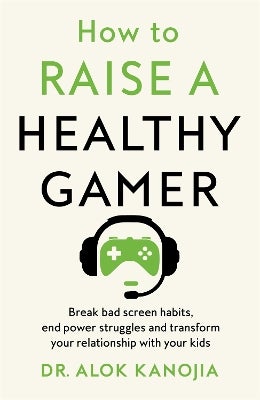 How to Raise a Healthy Gamer by Dr Alok Kanojia | Paper Plus