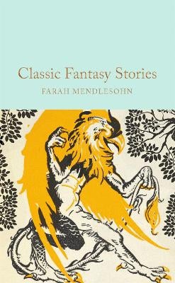 Classic Fantasy Stories by Farah Mendlesohn | Paper Plus