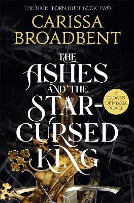 The Ashes and the Star-Cursed King by Carissa Broadbent | Paper Plus