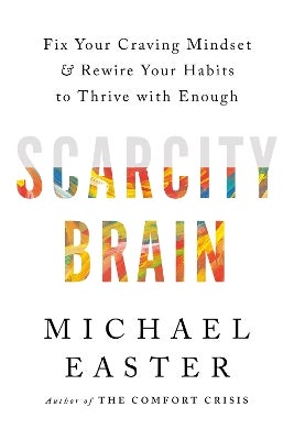 Scarcity Brain by Michael Easter | Paper Plus