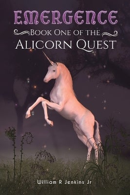 Emergence - Book One of the Alicorn Quest by William R Jenkins Jr ...