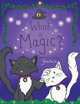 What Is Magic? by Jessica Rose Cole | Paper Plus