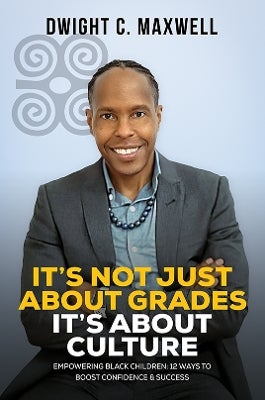 It's Not Just About Grades; It's About Culture by Dwight C. Maxwell ...